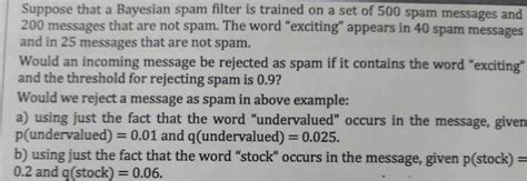 Solved Suppose That A Bayesian Spam Filter Is Trained On A