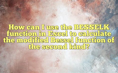 How Can I Use The Besselk Function In Excel To Calculate The Modified