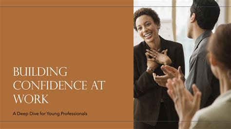 Building Confidence In The Workplace A Deep Dive For Young Professionals