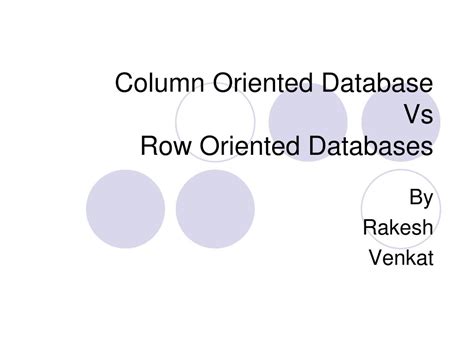 Ppt Column Oriented Database Vs Row Oriented Databases Powerpoint Presentation Id926301