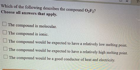 Solved Which of the following describes the compound O2F2? | Chegg.com