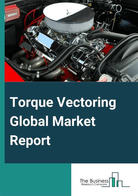Torque Vectoring Market Report 2025 Outlook And Scope By 2034