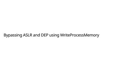 Bypassing Aslr And Dep Using Writeprocessmemory Ian Hacking