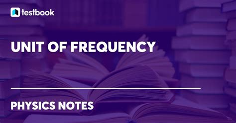 Unit Of Frequency Learn Si Unit And Other Units Angular Frequency