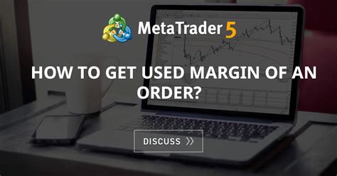 How To Get Used Margin Of An Order Margin Calculate MQL And MetaTrader MQL