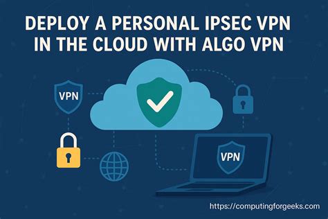 Set Up A Personal Ipsec Vpn In The Cloud With Algo Vpn Computingforgeeks