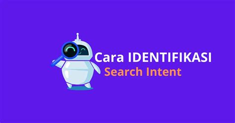 Cara Identifikasi Search Intent Paling Gampang
