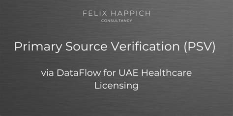 Primary Source Verification Psv Via Dataflow For Uae Healthcare Licensing Felix Happich