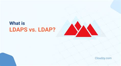 Ldaps Vs Ldap A Guide To The Directory Access Protocol