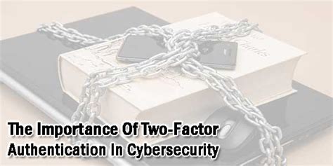 The Importance Of Two Factor Authentication In Cybersecurity Exeideas