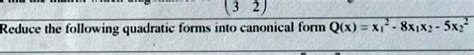 Solved Linear Algebra Reduce The Following Quadratic Forms Into