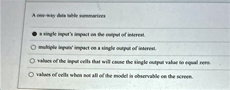 A One Way Data Table Summarizes A Single Inputs Impact On The Output Of Interest Multiple
