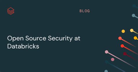 open source security at databricks databricks blog