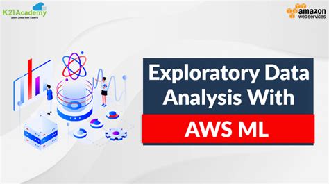 Exploratory Data Analysis With Aws Ml Overview K21 Academy