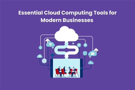 Essential Cloud Computing Tools For Modern Businesses