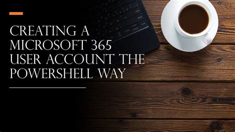 creating a microsoft 365 user account the powershell way joanne c klein