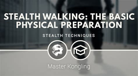 Stealth Walking The Basic Physical Preparation 6dragonskungfucom