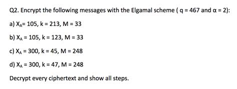 Solved 2 Q2 Encrypt The Following Messages With The