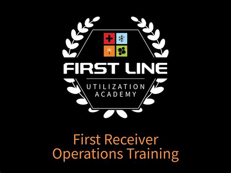 First Receiver Operations Training First Line Technology