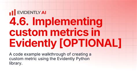 46 Implementing Custom Metrics In Evidently Optional Evidently Ai Open Source Ml