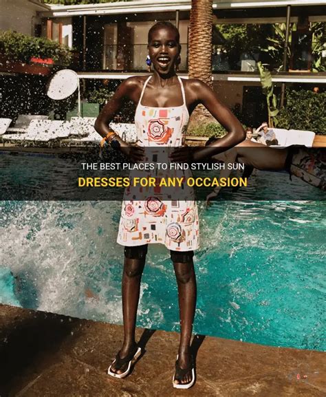 The Best Places To Find Stylish Sun Dresses For Any Occasion Shunvogue