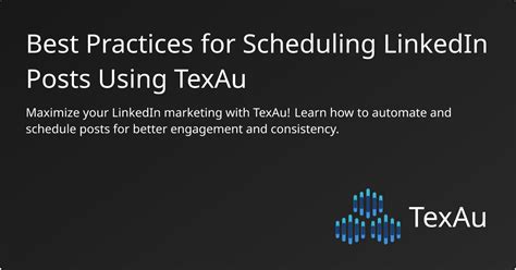 Best Practices for Scheduling LinkedIn Posts Using TexAu