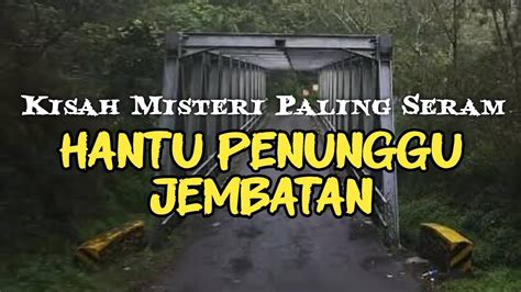 mj 12 Misteri Paling Seram | Kisah Seram Misteri Jam 12 - Hantu Penunggu Jembatan #horor - YouTube