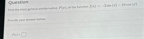 Solved Questionfind The Most General Antiderivative F X