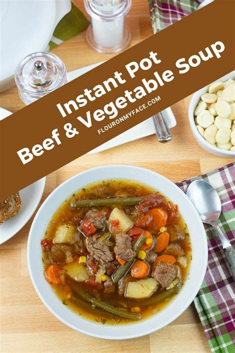 Instant Pot Beef And Vegetable Soup Flour On My Face