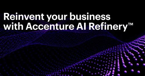 Unlock Scalable Ai With Accenture Ai Refinery