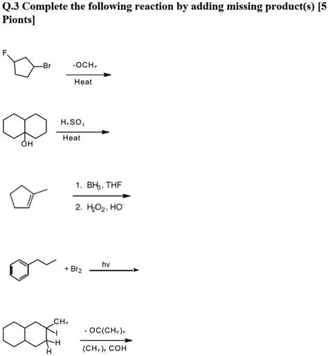 SOLVED: Q.3 Complete the following reaction by adding missing product(s) [5 Pionts] Br -OCH ...