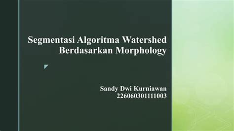 Segmentasi Algoritma Watershed Berdasarkan Morphologypptx