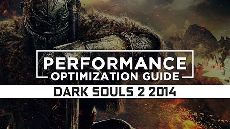 Dark Souls 2 2014 — Maximum Performance Optimization Low Specs Patch Ragnos1997