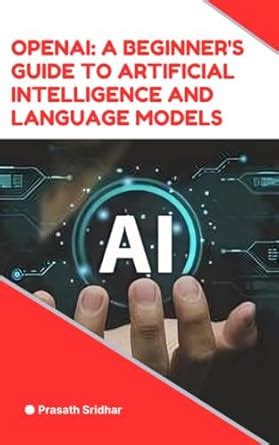 OpenAI: A Beginner's Guide to Artificial Intelligence and Language ...