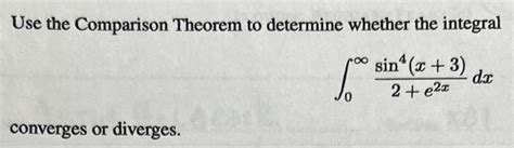 Solved Use The Comparison Theorem To Determine Whether The