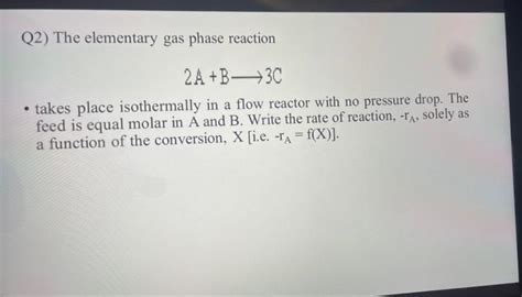 Solved Q2 The Elementary Gas Phase Reaction 2 A B 3c