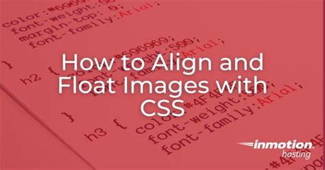 How To Align And Float Images With Css Inmotion Hosting