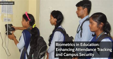 Biometrics In Education Enhancing Attendance Tracking And Campus Security