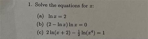 solved 1 solve the equations for x a lnx 2 b 2 ln