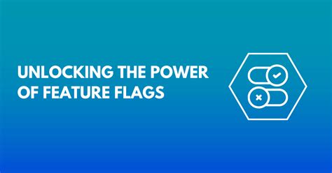 Unlocking The Power Of Feature Flags A Comprehensive Guide Pmpwow