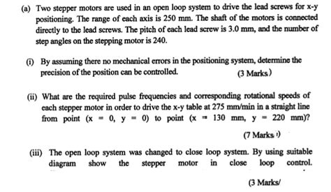 A Two Stepper Motors Are Used In An Open Loop System To Drive The Lead Screws For X Y