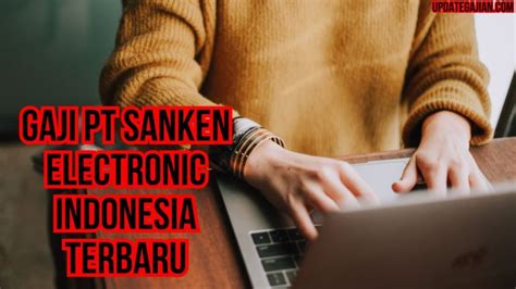 Gaji Pt Sanken Electronic Indonesia Terbaru - Update Gajian