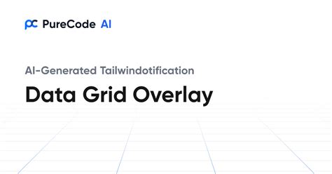 Build Great Tailwindotification Data Grid Overlay Components Faster