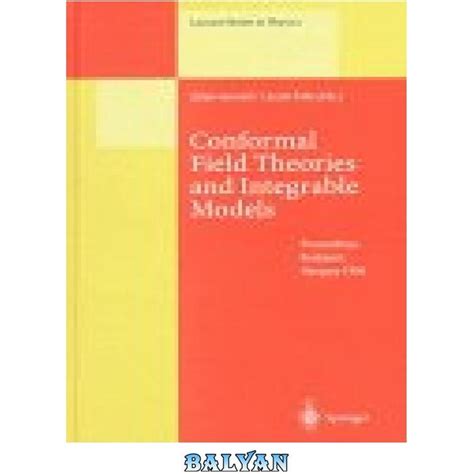 خرید و قیمت دانلود کتاب Conformal Field Theories And Integrable Models Lectures Held At The