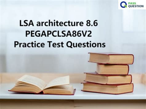Lsa Architecture 8 6 Pegapclsa86v2 Practice Test Questions