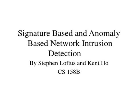 Ppt Signature Based And Anomaly Based Network Intrusion Detection