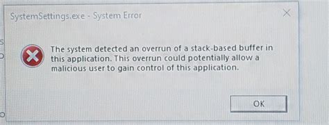 Systemsettingsexe System Error The System Detected An Overrun Of A Stack Based Buffer In This