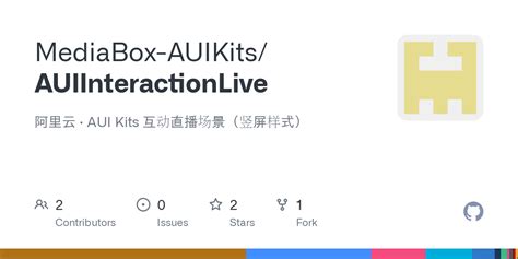 Github Mediabox Auikitsauiinteractionlive 阿里云 · Aui Kits 互动直播场景