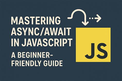 Mastering Async/Await in JavaScript: A Beginner-Friendly Guide - TeachMeIDEA