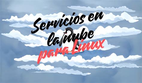 Se Pueden Usar Servicios Basados En La Nube En Linux